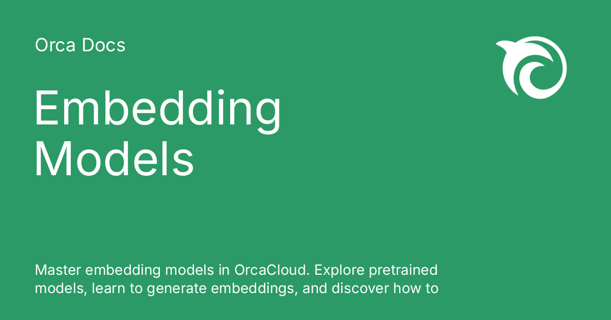 Embedding Models - Orca Docs