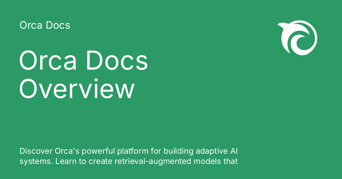Orca Docs Overview - Orca Docs